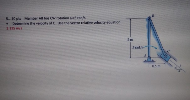 Solved 5... 10 pts Member AB has CW rotation 5 rad/s. . | Chegg.com Solved 5... 10 pts Member AB has CW rotation 5 rad/s. . | Chegg.com