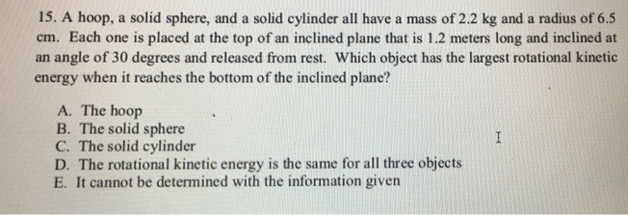 Solved 15. A hoop, a solid sphere, and a solid cylinder all | Chegg.com