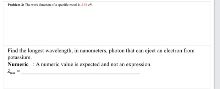 Solved Problem 2: The work function of a specific metal is | Chegg.com