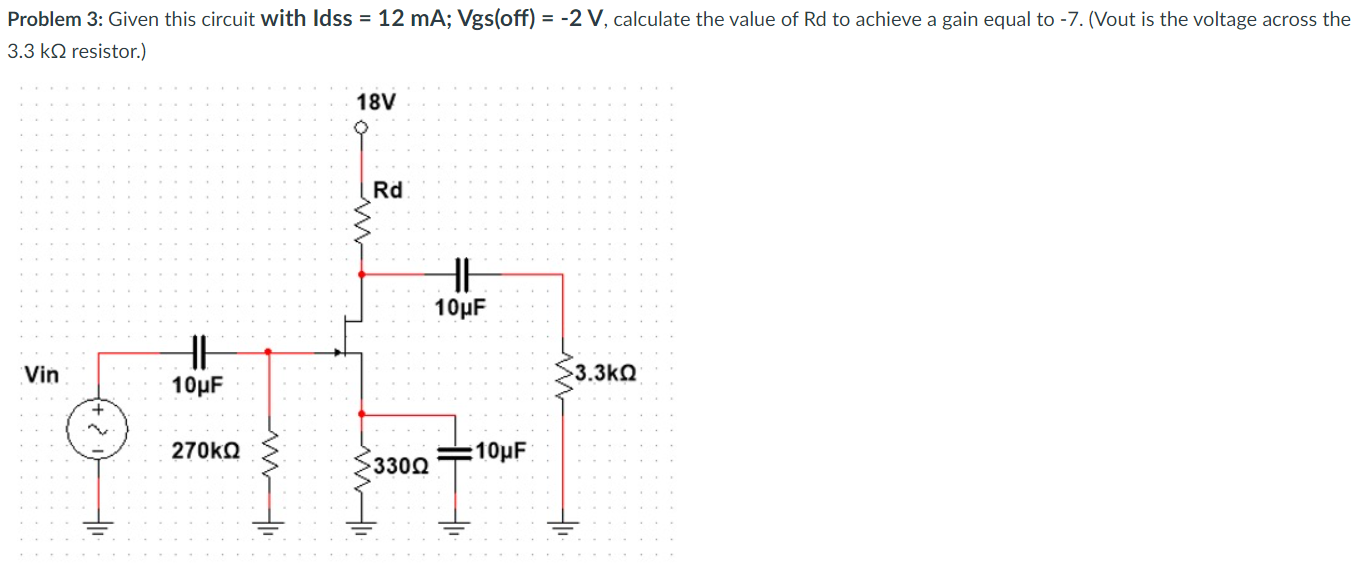 Solved Problem 3: Given this circuit with Idss =12 mA; | Chegg.com