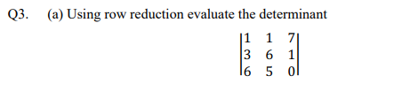 Solved Q3. (a) Using row reduction evaluate the determinant | Chegg.com