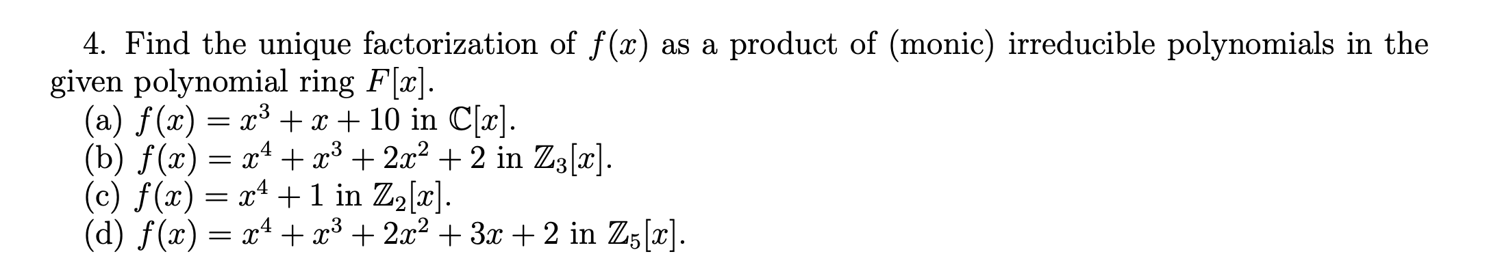 Solved 4. Find the unique factorization of f(x) as a product | Chegg.com
