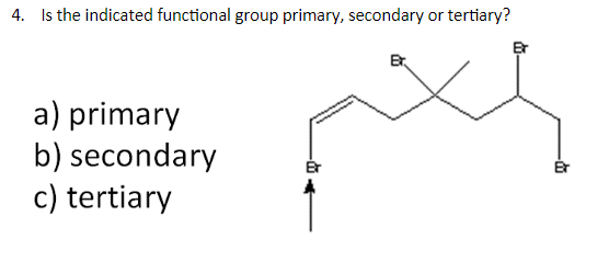 Solved 4. Is the indicated functional group primary, | Chegg.com