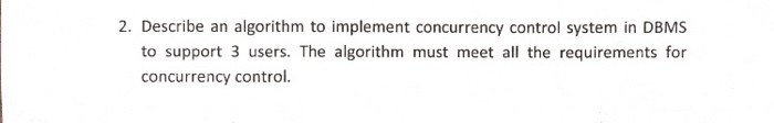 Solved 2. Describe an algorithm to implement concurrency | Chegg.com