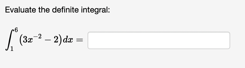 Solved Evaluate the definite integral: ∫16(3x−2−2)dx= | Chegg.com
