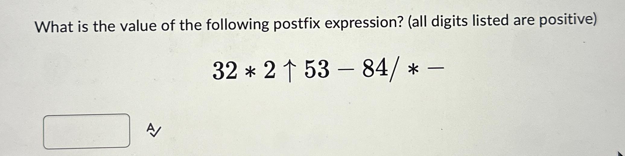 Solved What is the value of the following postfix | Chegg.com