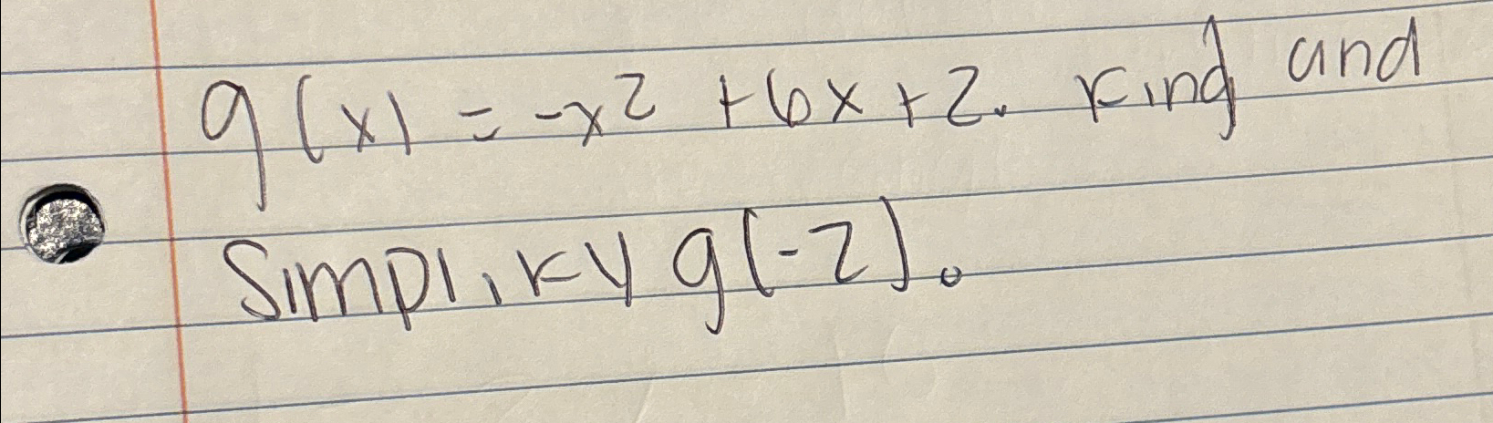 Solved g(x)=-x2+6x+2. ﻿Fnd and simplify g(-2) | Chegg.com