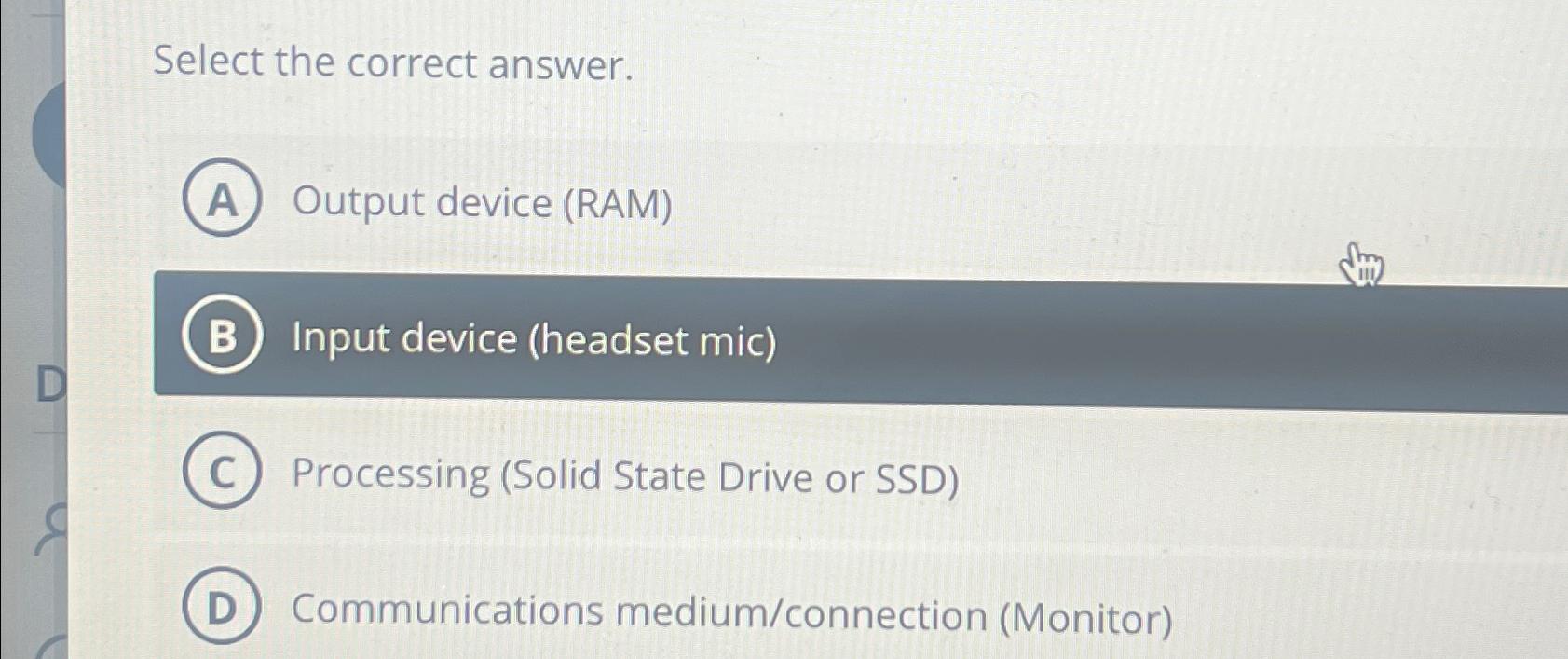 Solved Select the correct answer.Output device (RAM)Input | Chegg.com