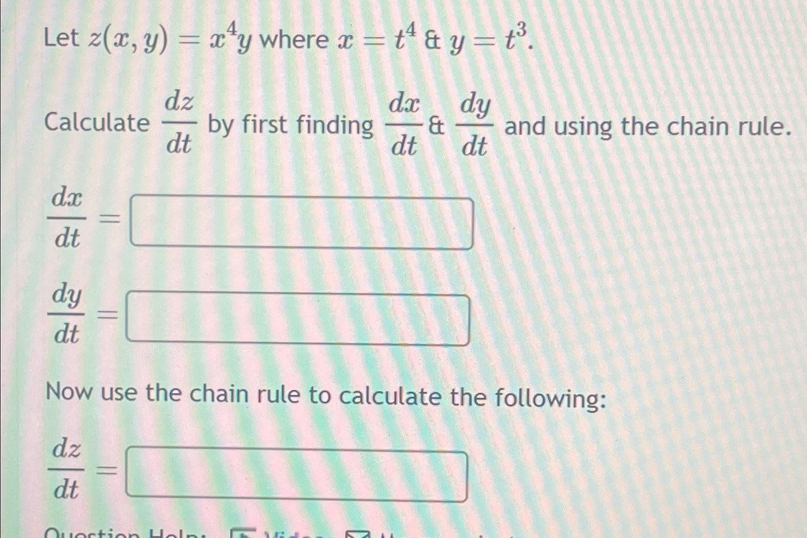 Solved Let z(x,y)=x4y ﻿where x=t4 ﻿& y=t3.Calculate dzdt ﻿by | Chegg.com