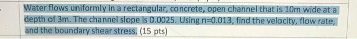 Solved Water flows uniformly in a rectangular, concrete, | Chegg.com