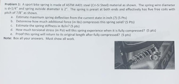 Solved Problem 1: A sport bike spring is made of ASTM A401 | Chegg.com
