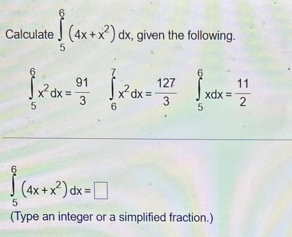 Solved Calculate ∫56(4x+x2)dx, ﻿given the | Chegg.com