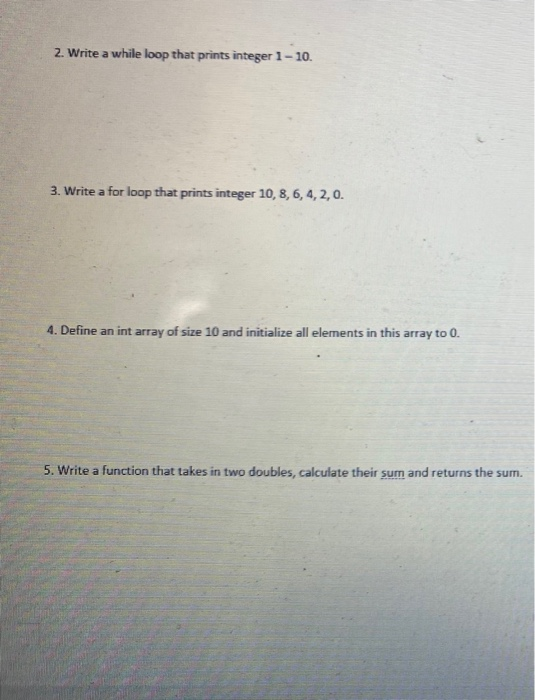 Solved 2. Write a while loop that prints integer 1 - 10. 3. | Chegg.com
