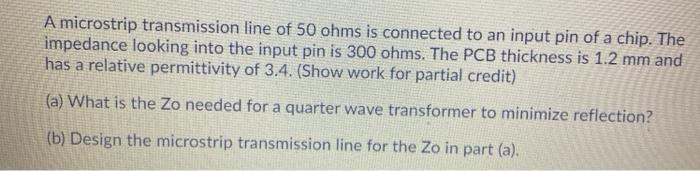 Solved A microstrip transmission line of 50 ohms is | Chegg.com