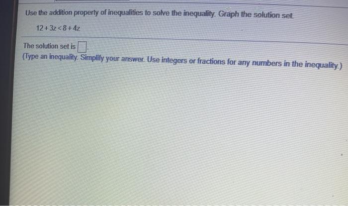 Solved Use the addition property of inequalities to solve | Chegg.com