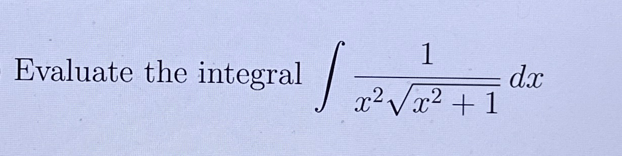 Solved Evaluate the integral ∫﻿﻿1x2x2+12dx | Chegg.com