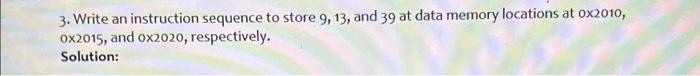 Solved 3 Write An Instruction Sequence To Store 9 13 And 9315
