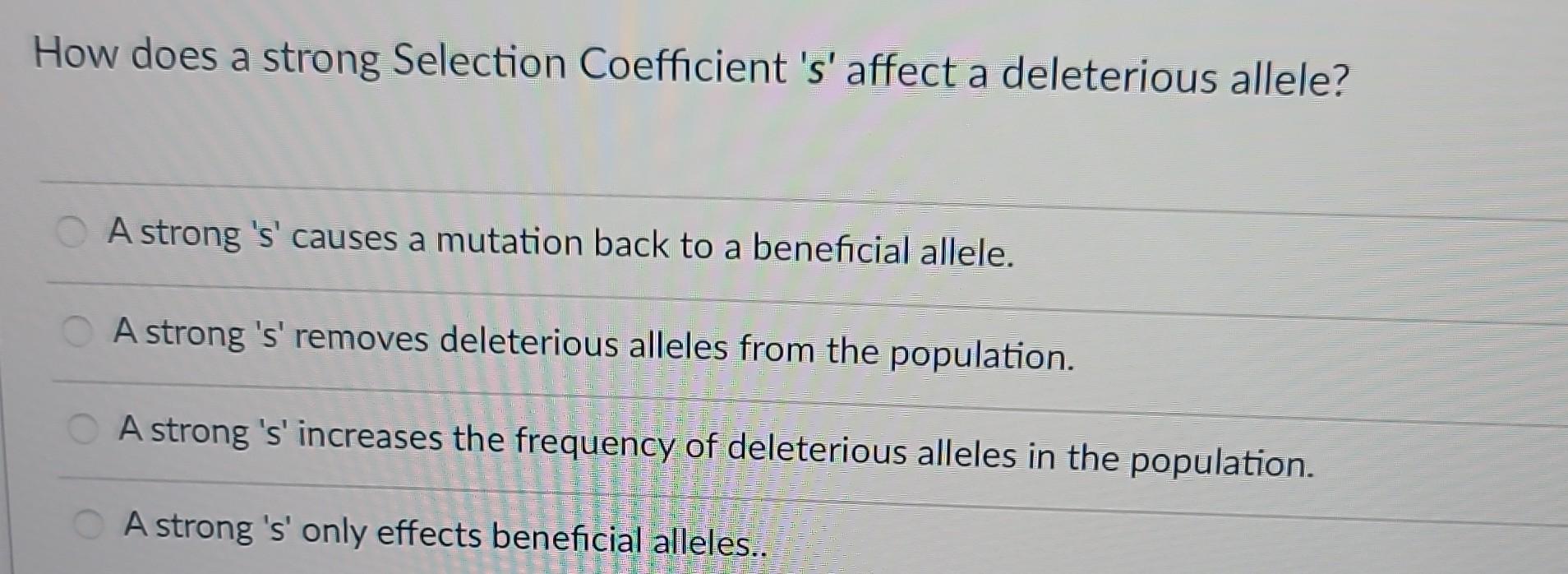 Solved How does a strong Selection Coefficient 's' affect a | Chegg.com