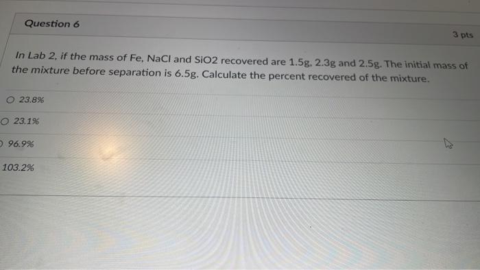 Solved In Lab2, if the mass of Fe,NaCl and SiO2 recovered | Chegg.com
