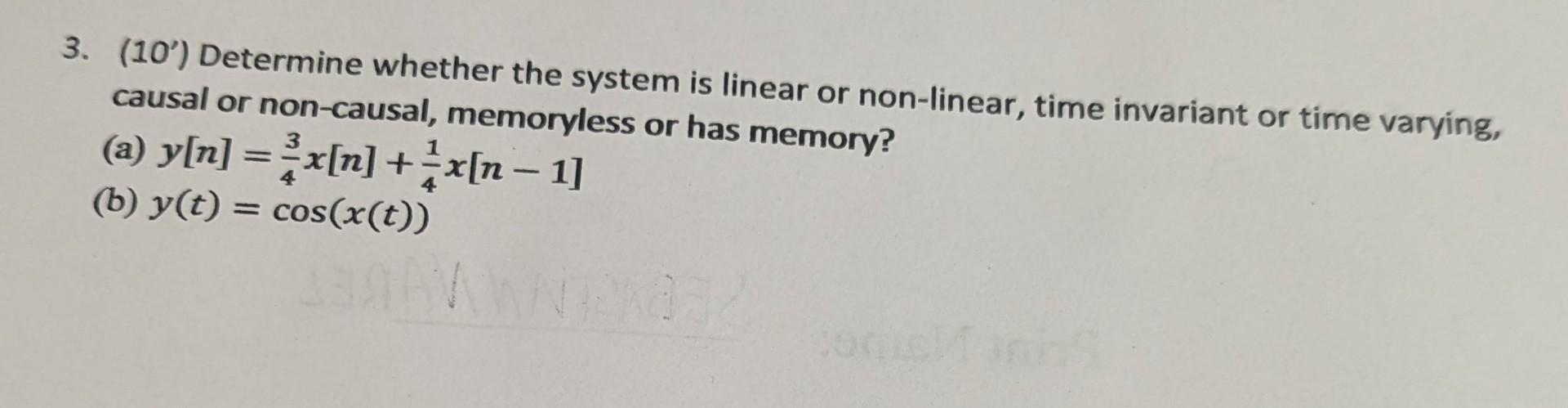 Solved 3. (10′) Determine whether the system is linear or | Chegg.com