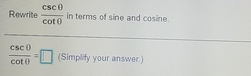 Solved csc 0 Rewrite coto in terms of sine and cosine. csc 0 | Chegg.com