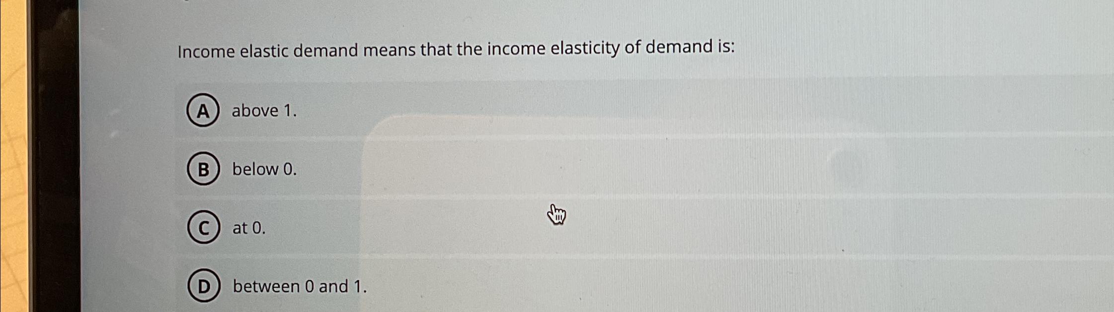 Solved Income elastic demand means that the income | Chegg.com
