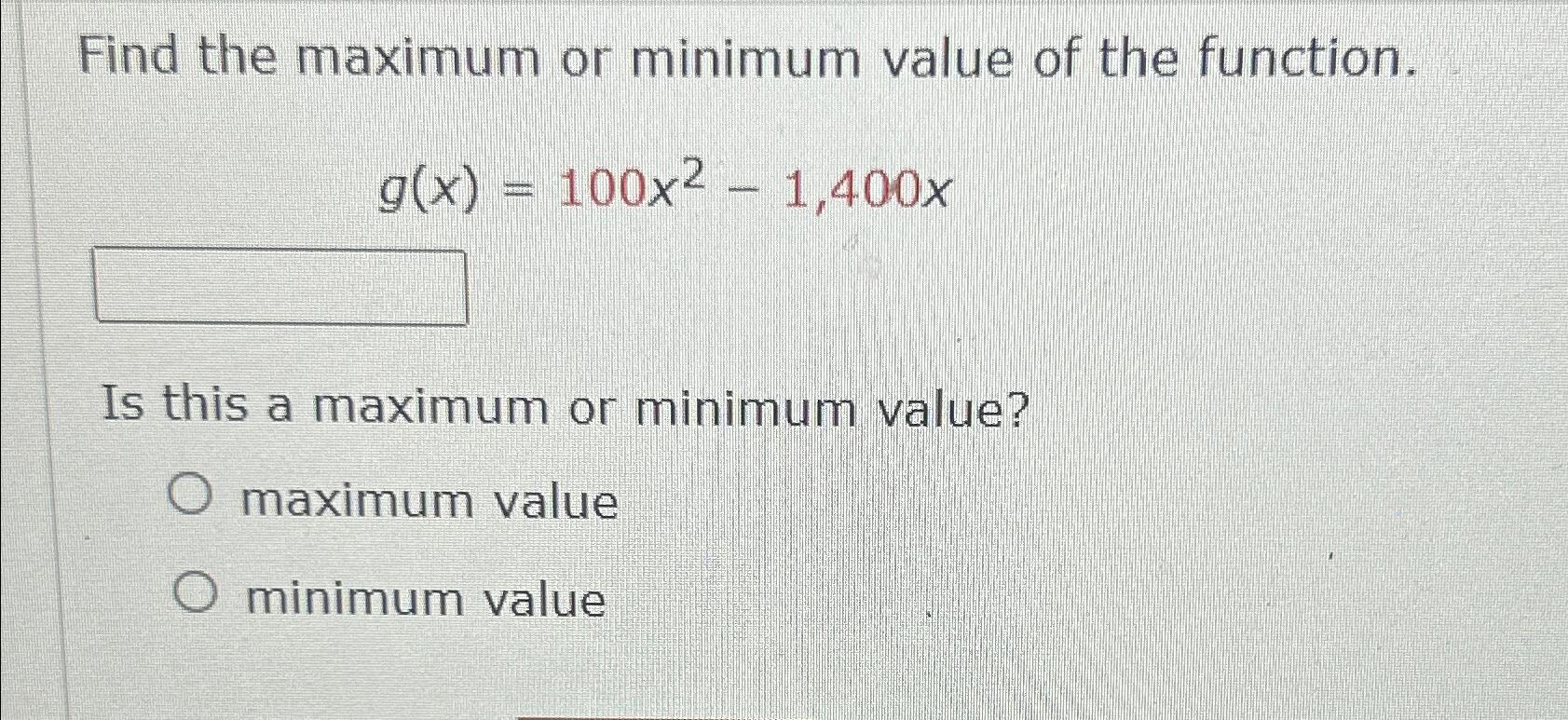 Solved Find the maximum or minimum value of the | Chegg.com