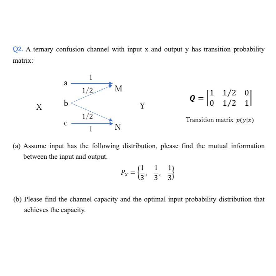 Q2. ﻿A ternary confusion channel with input x ﻿and | Chegg.com