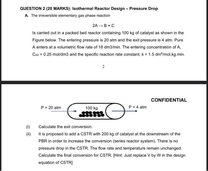 Solved QUESTION 2 (20 MARKS): Isothermal Reactor Design - | Chegg.com