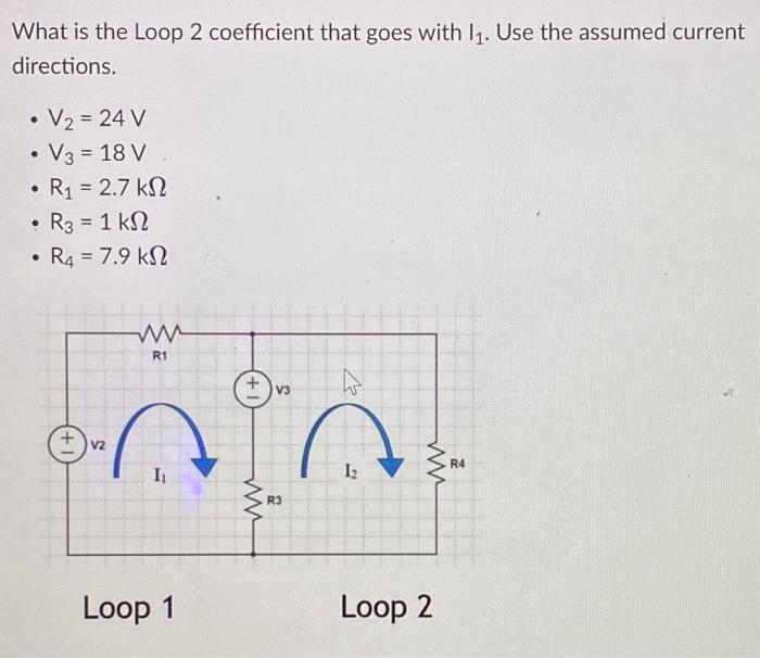 Solved What is the Loop 2 coefficient that goes with I1. Use | Chegg.com
