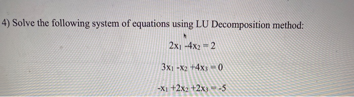 Solved 4) Solve the following system of equations using LU | Chegg.com