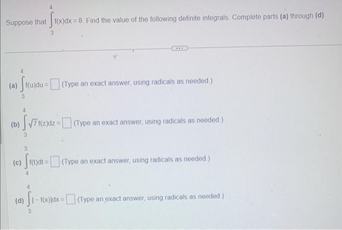 Solved Suppose that ∫34f(x)dx=8. Find the value of the | Chegg.com