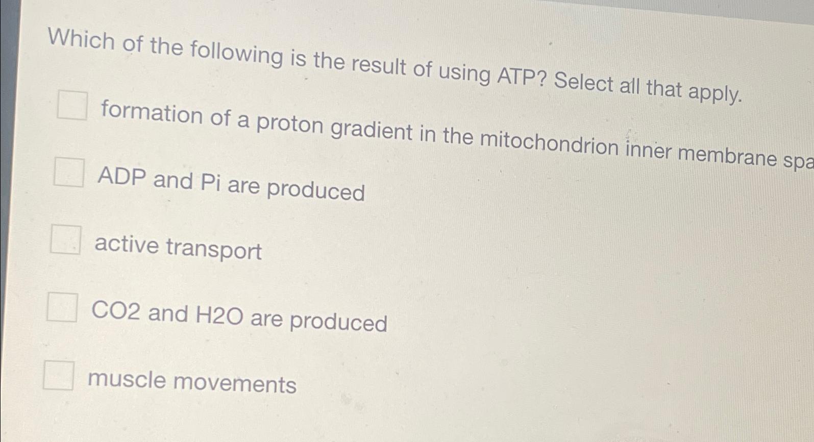 Solved Which of the following is the result of using ATP? | Chegg.com
