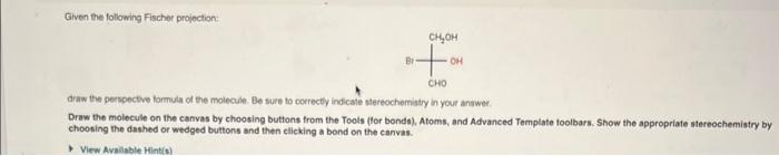 Solved Given the following Fischer projection: Given the | Chegg.com