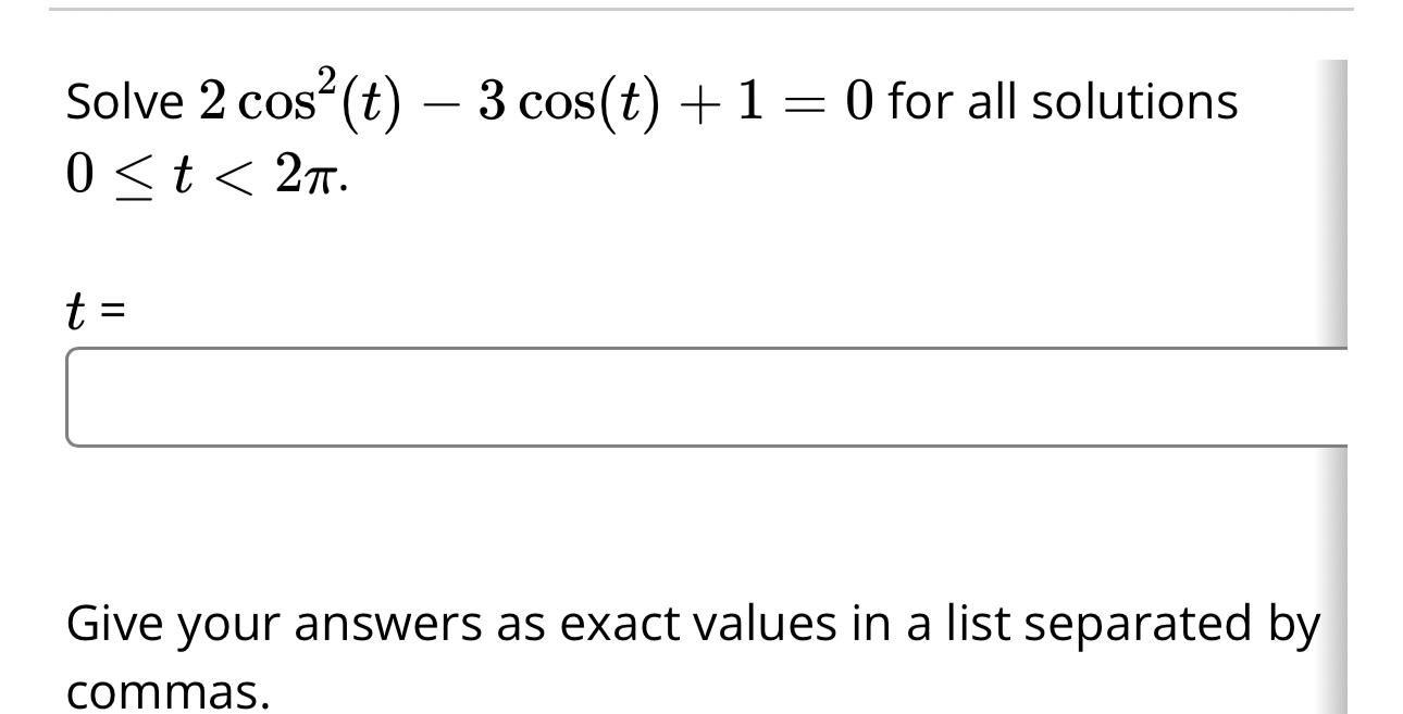 Solved Solve 2cos2(t)-3cos(t)+1=0 ﻿for all solutions | Chegg.com