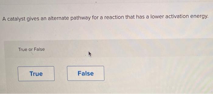Solved A catalyst gives an alternate pathway for a reaction | Chegg.com