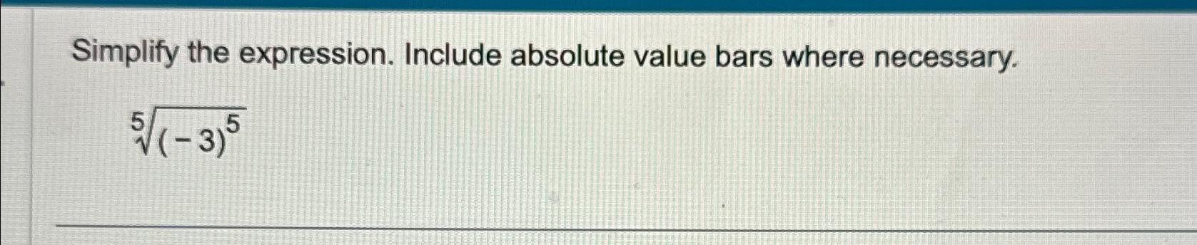 Solved Simplify the expression. Include absolute value bars | Chegg.com