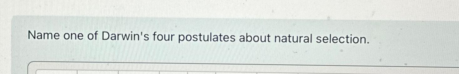 Solved Name one of Darwin's four postulates about natural | Chegg.com
