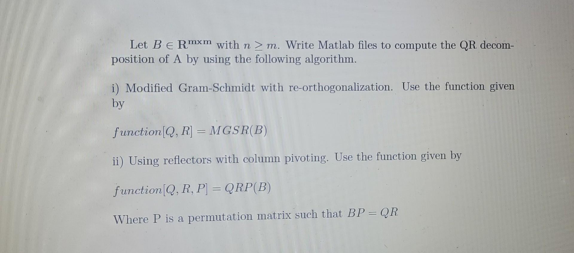 Solved Let B∈Rmxm with n≥m. Write Matlab files to compute | Chegg.com