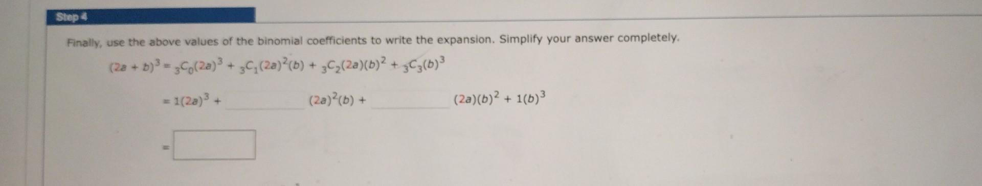 Solved (2a+b)3=3C0(2a)3+3C1(2a)2(b)+3C2(2a)(b)2+3C3(b)3 | Chegg.com