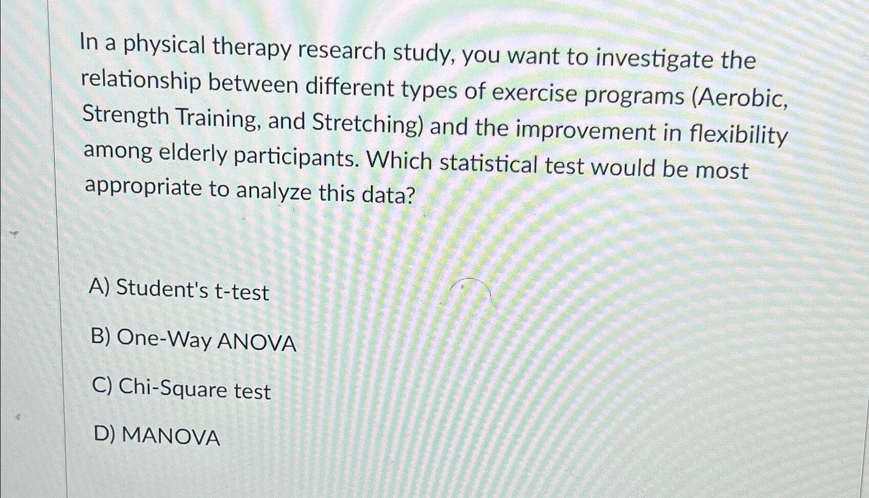 Solved In a physical therapy research study, you want to | Chegg.com