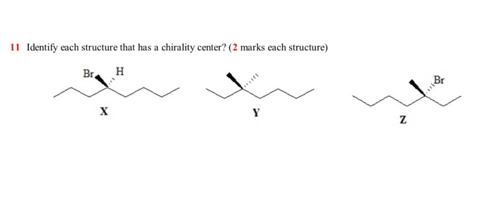 Solved 11 Identify each structure that has a chirality | Chegg.com