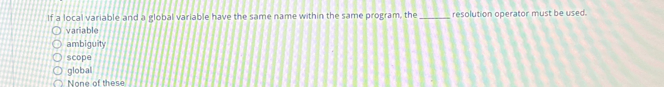 Solved If a local variable and a global variable have the | Chegg.com