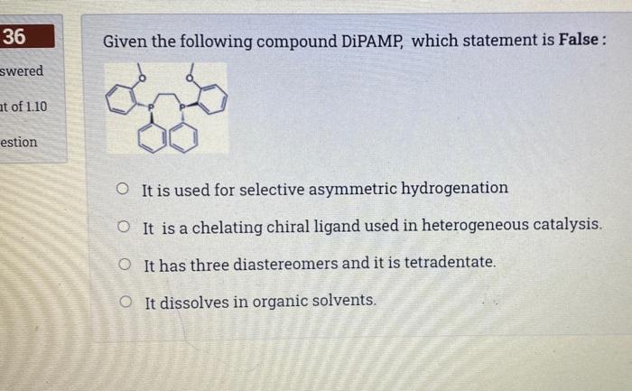 Solved 36 Given the following compound DIPAMP, which | Chegg.com