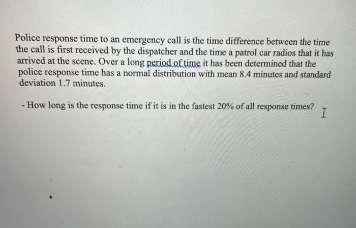 Solved Police response time to an emergency call is the time | Chegg.com