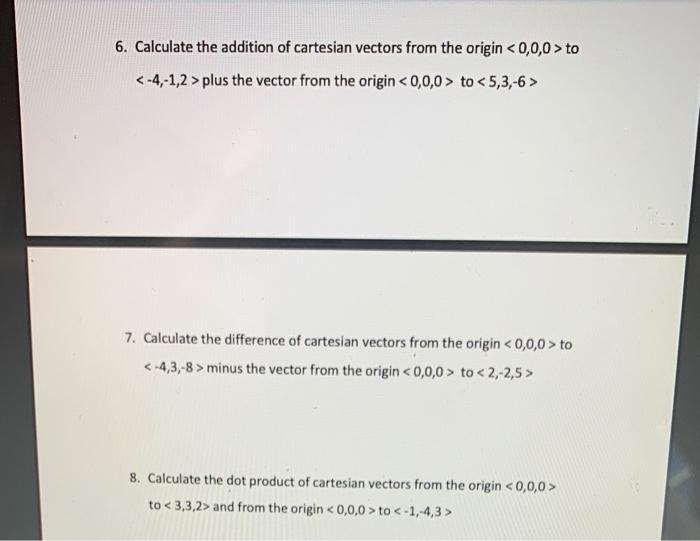 Solved 6. Calculate the addition of cartesian vectors from | Chegg.com