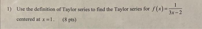 Solved 1) Use the definition of Taylor series to find the | Chegg.com