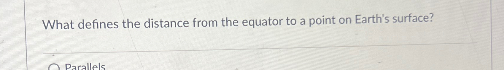 Solved What defines the distance from the equator to a point | Chegg.com