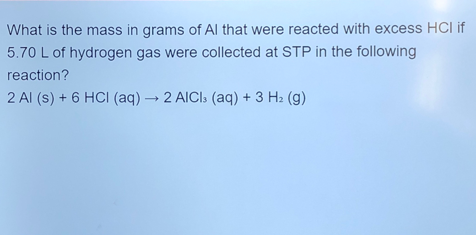 Solved What is the mass in grams of Al ﻿that were reacted | Chegg.com