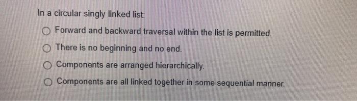 Solved In a circular singly linked list: O Forward and | Chegg.com